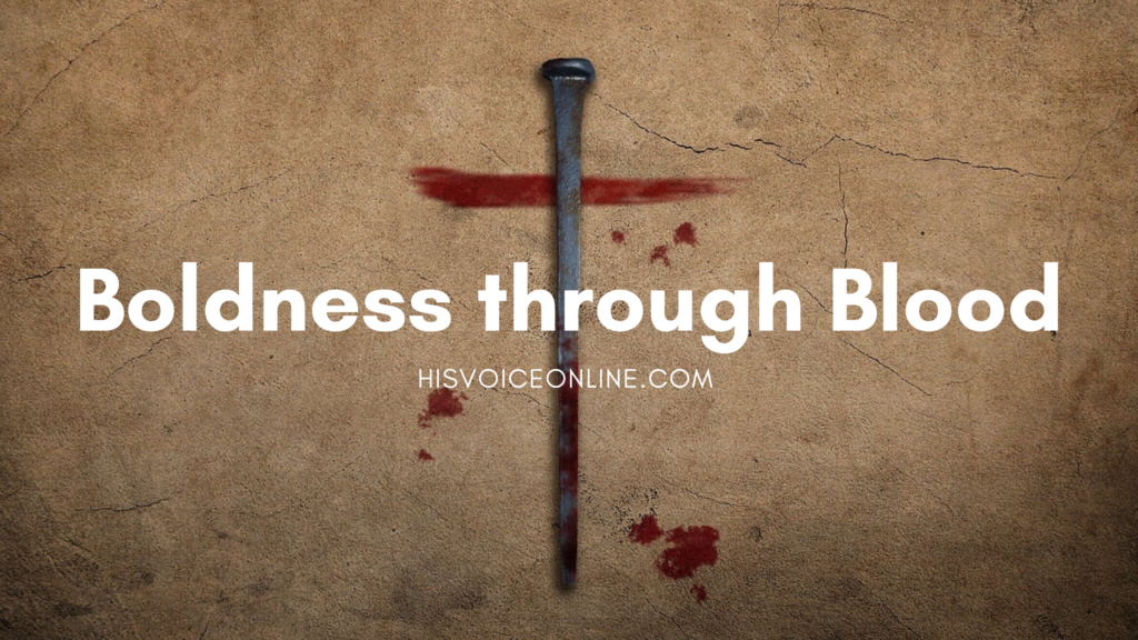 How the Blood of Jesus Christ gives us Boldness in God's Presence ...