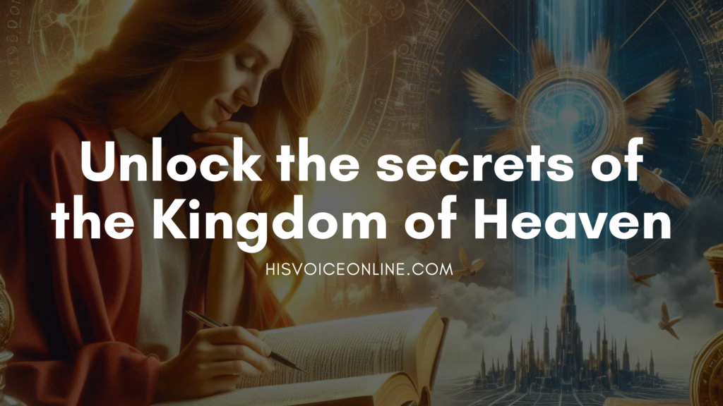 4 basic steps to unlock the secrets of Kingdom of God - HisVoiceOnline.com